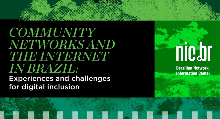 NIC.br - Community networks and the Internet in Brazil: Experiences and ...