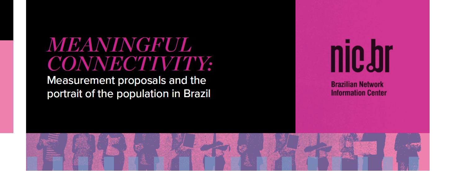 NIC.br - Meaningful Connectivity: Measurement proposals and the ...